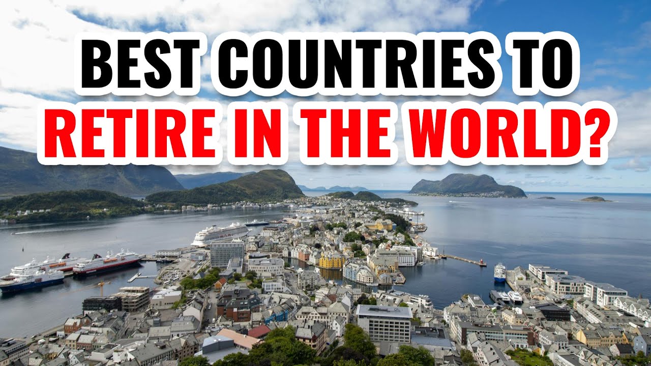 10 Best Countries to Retire in the World in 2024 (Why They're Best ...