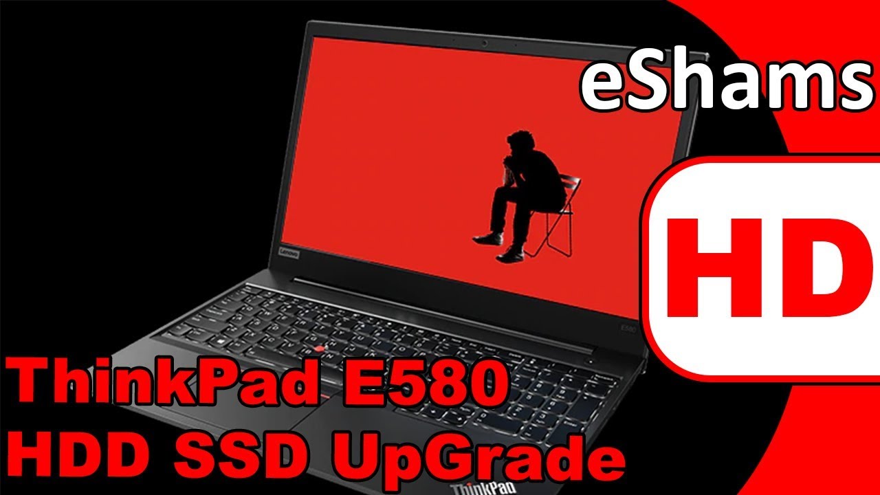 Lenovo ThinkPad E580 HDD SSD UpGrade - YouTube