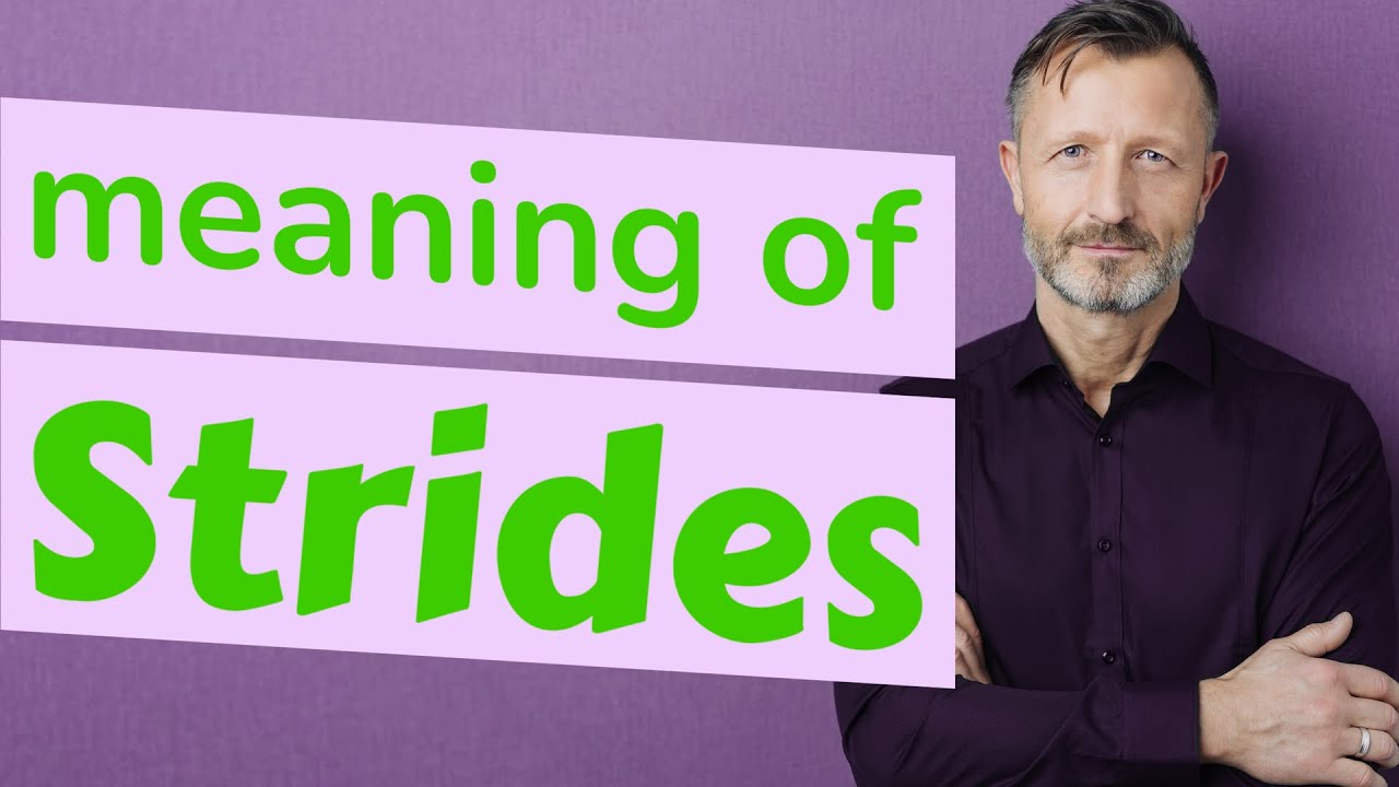 Strides | Definition of strides 📖 - YouTube