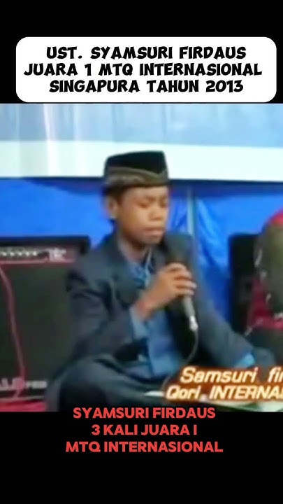 🇮🇩JUARA I MTQ INTERNASIONAL 2013 DI SINGAPURA || SYAMSURI FIRDAUS - YouTube