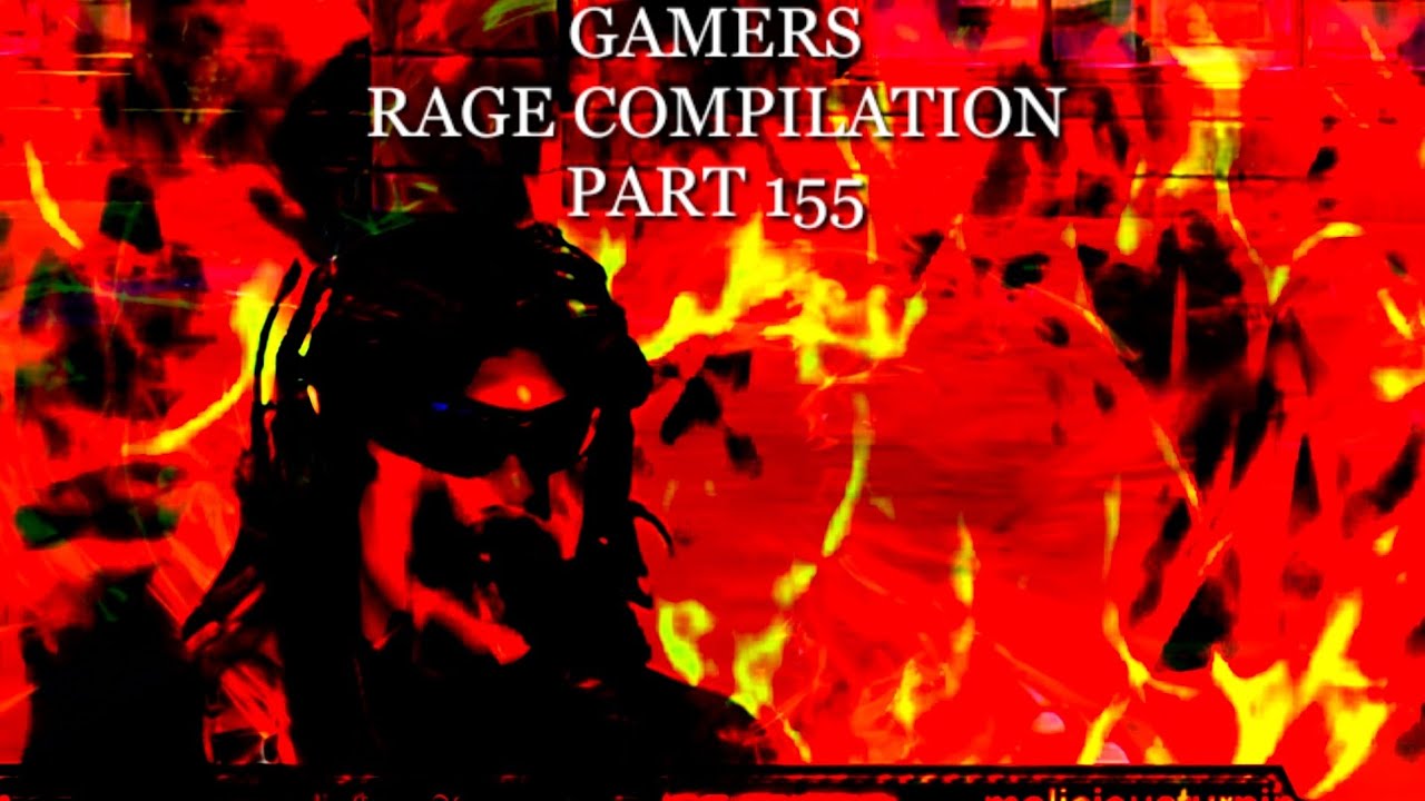 Gamers Rage Compilation Part 155 - YouTube