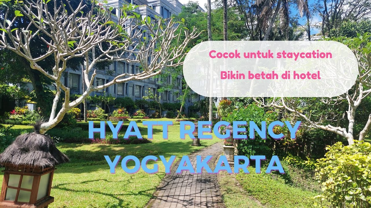 Hyatt Regency Yogyakarta | Bikin Betah Staycation - YouTube