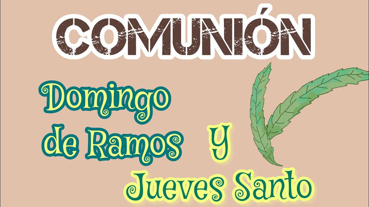 Comunión DOMINGO DE RAMOS Y JUEVES SANTO - DE LA MULTITUD CON RAMOS ...