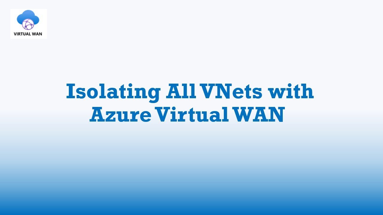 How To Isolate All Vnets In Azure Virtual Wan Youtube
