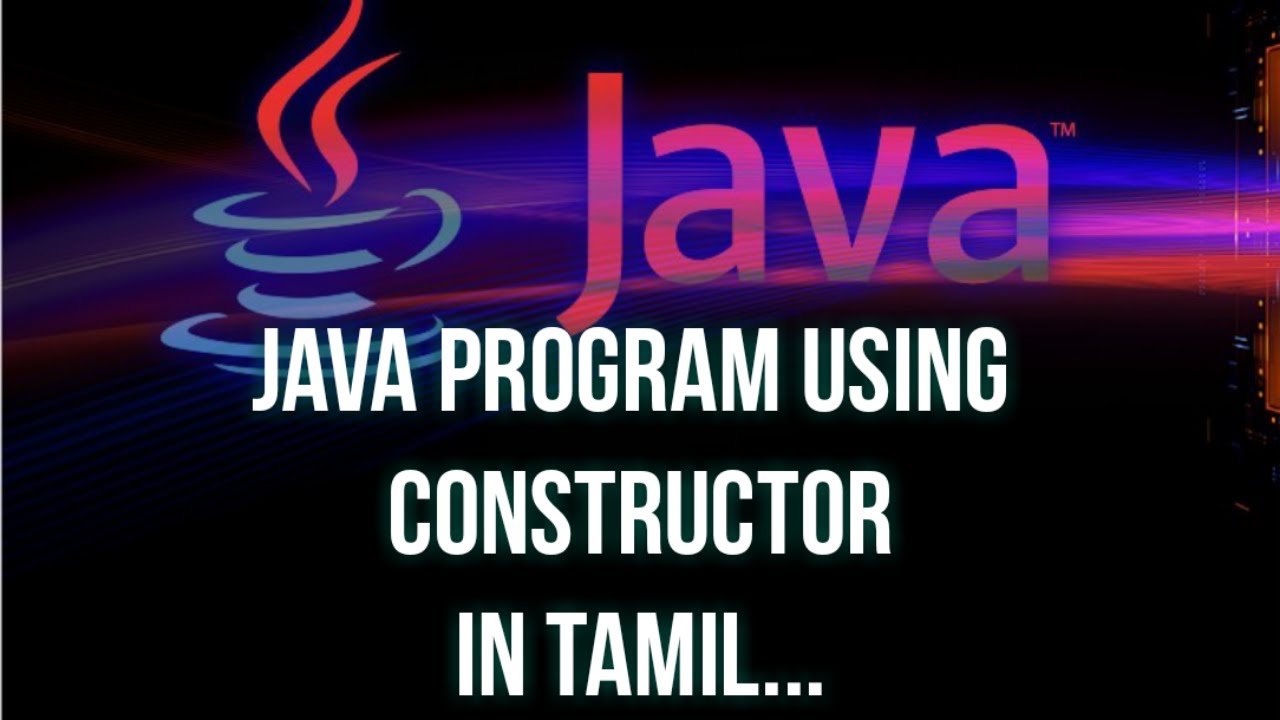 Constructors In Java Tamil Java Program Using Constructors Youtube 3969