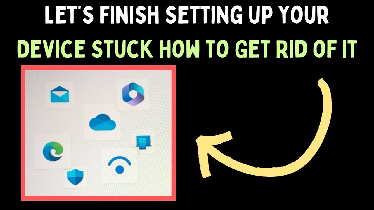 Let’s Finish Setting up Your Device Stuck How to Get Rid of It on Windows 11 - YouTube