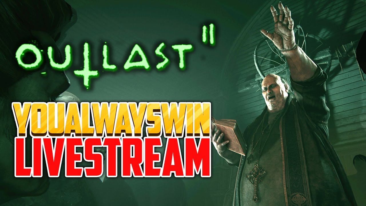 Outlast 2 - Cry Baby Chronicles (1)(YouAlwaysWin Live Stream) - YouTube