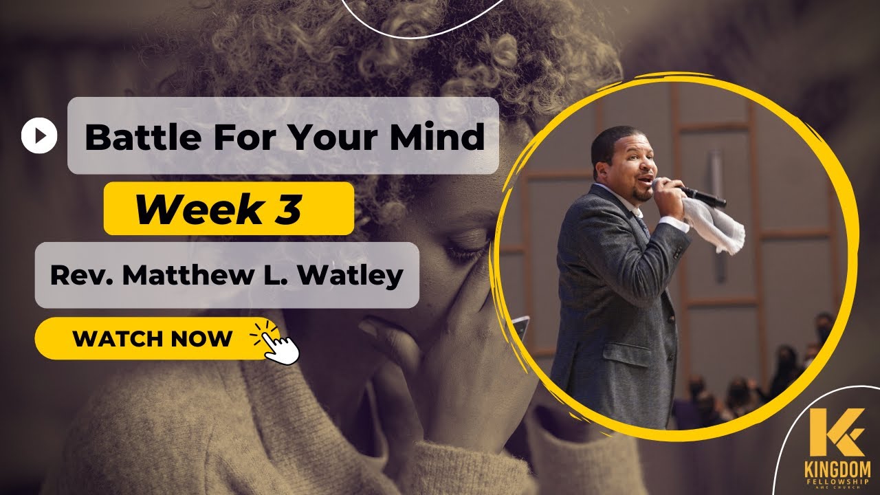 Battle For Your Mind | Week 3 | Rev. Matthew L. Watley | Kingdom ...