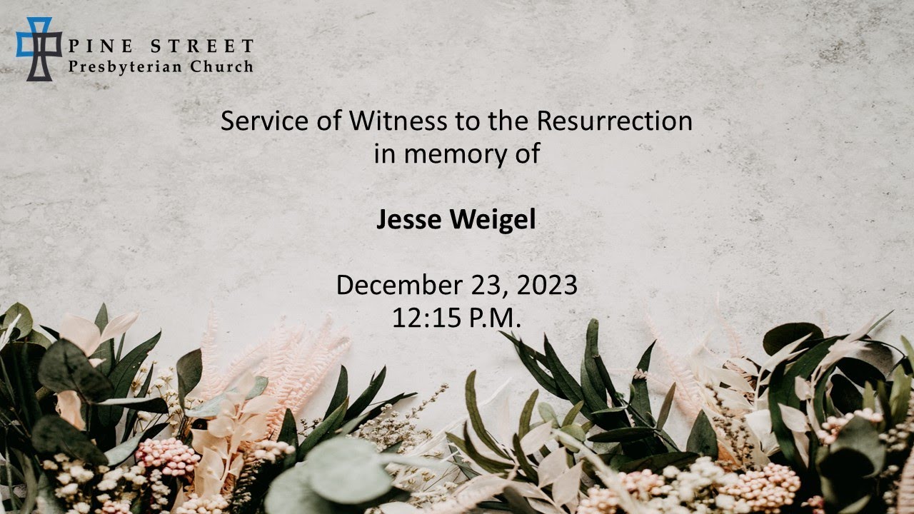 Service Of Witness To The Resurrection In Memory Of Jesse Weigel Youtube