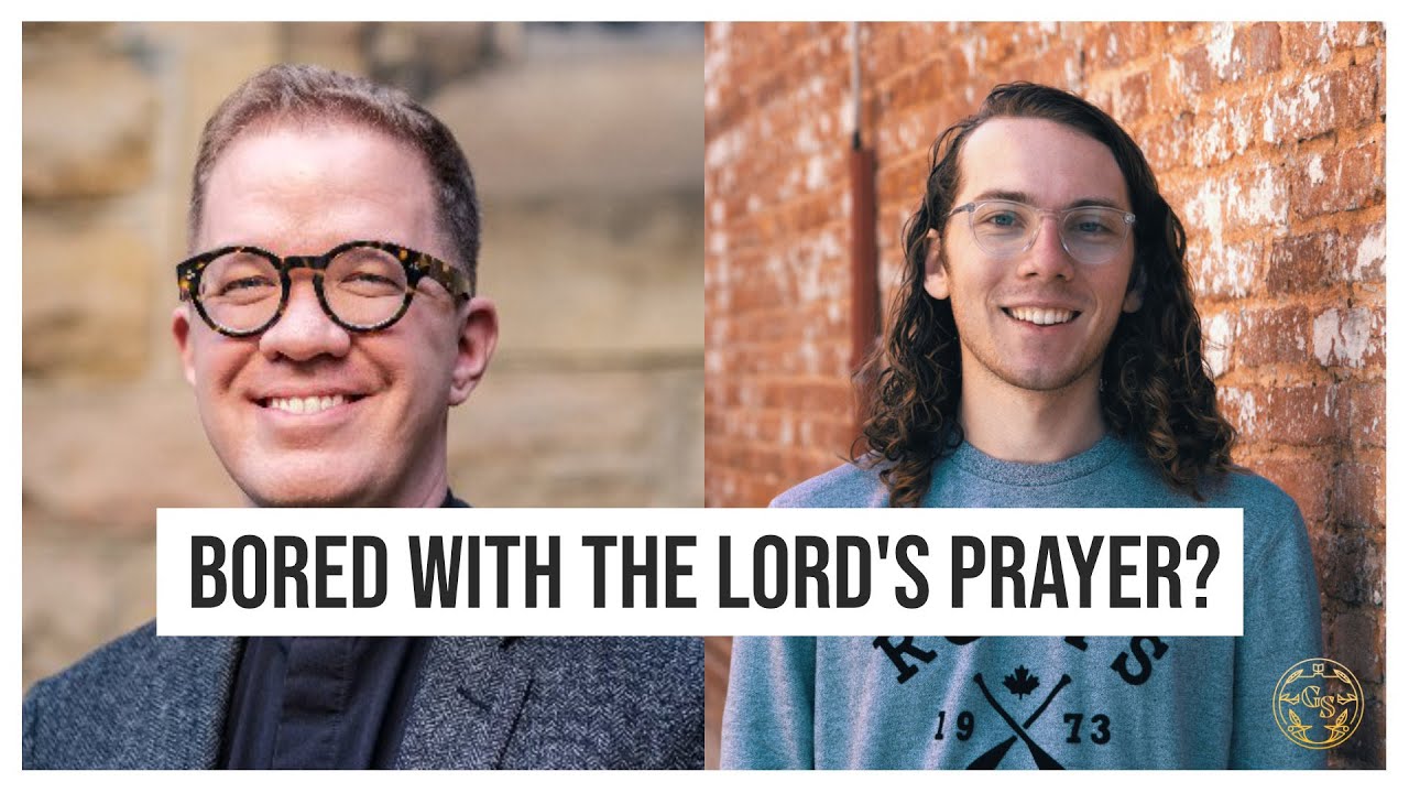 Learning to Love the Lord's Prayer (w/ Dr. Wesley Hill) - YouTube