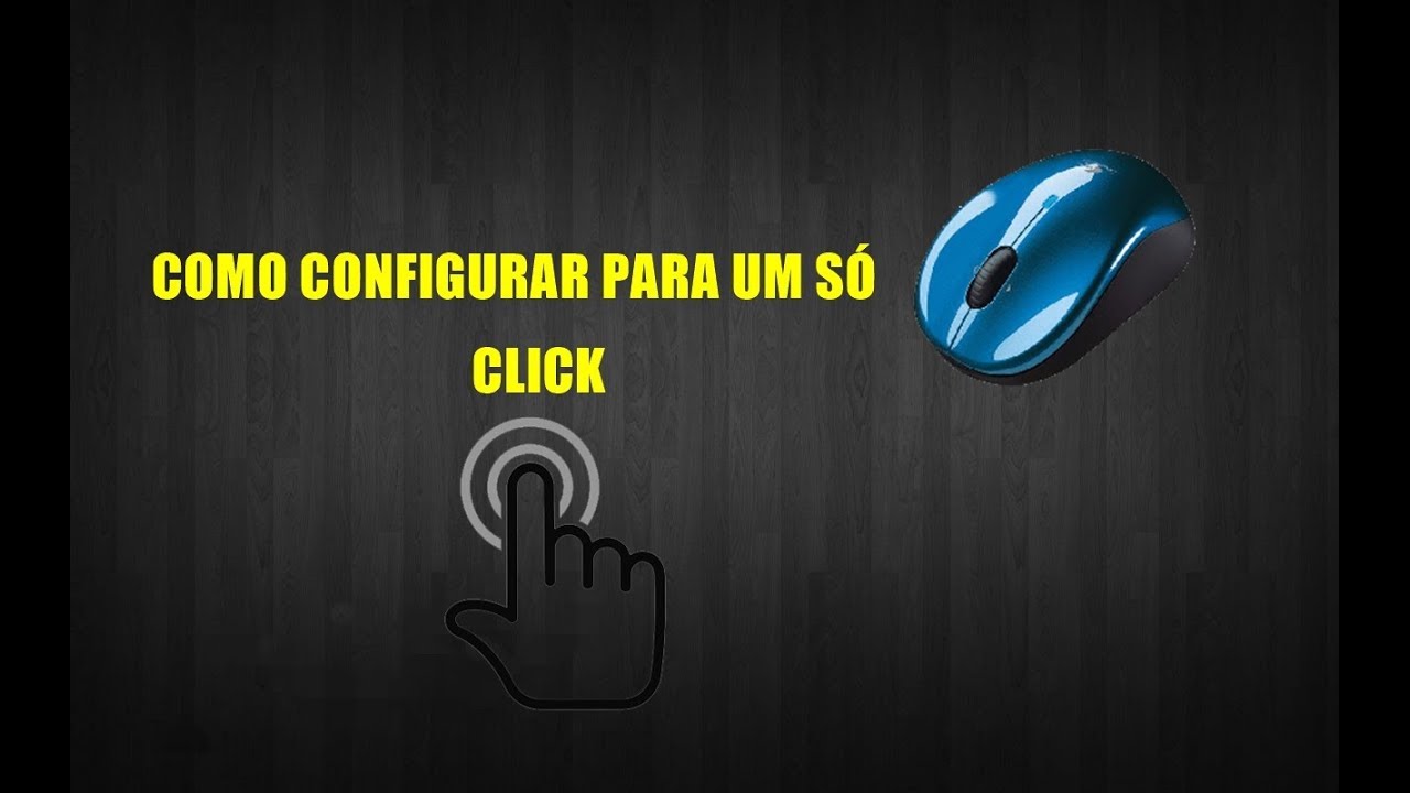 COMO CONFIGURAR MOUSE PARA UM CLICK SÓ - YouTube
