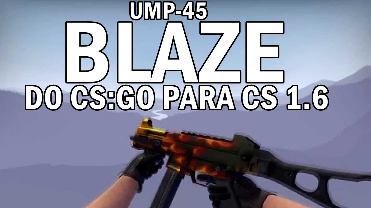 CS:GO UMP-45 BLAZE PARA CS 1.6 [ORIGINAL CS:GO ANIMATION/NO BUGS/CT and ...