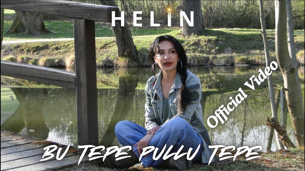 Helin - Bu Tepe Pullu Tepe - Resmi Video Klip - YouTube