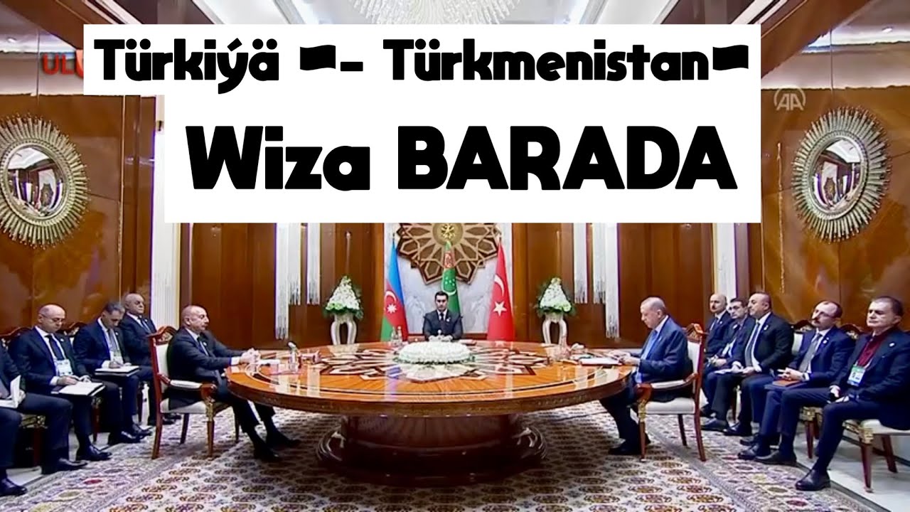 Türkiýä🇹🇷 Türkmenistan 🇹🇲 Wiza Barada - YouTube