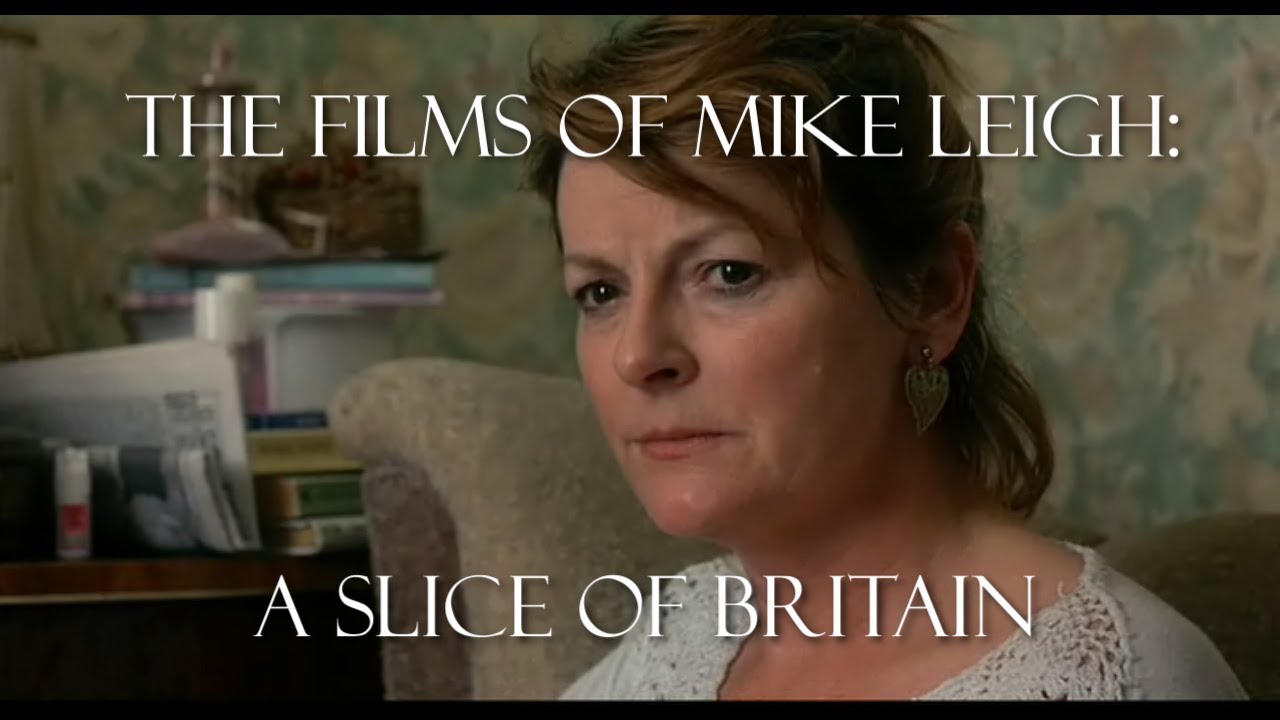 The Films of Mike Leigh A Slice of Britain | Video Essay - YouTube