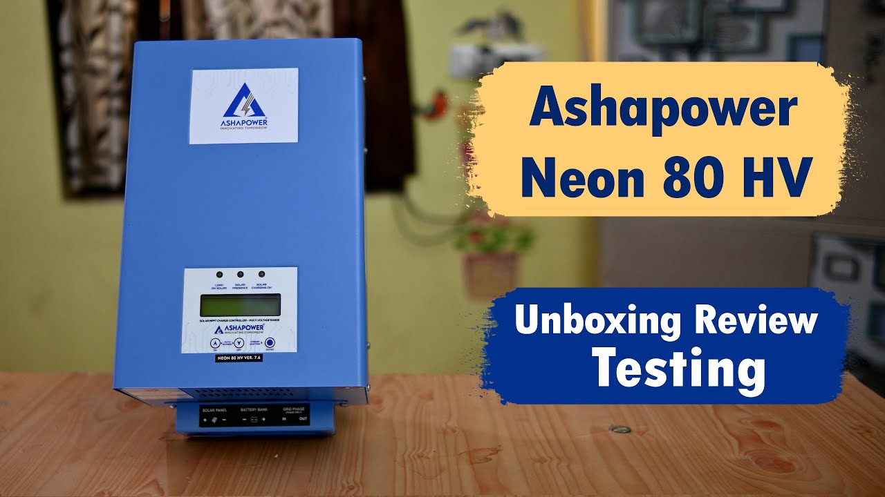 Ashapower Neon 80 HV Solar MPPT Charge Controller Unboxing Review Load ...