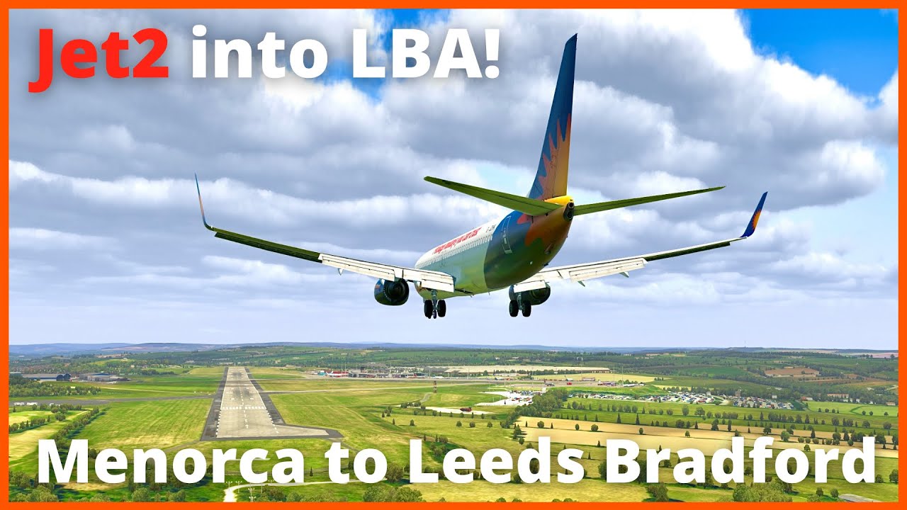 [X-Plane 11] Menorca to Leeds Bradford with Jet2 - Trip Report Style ...