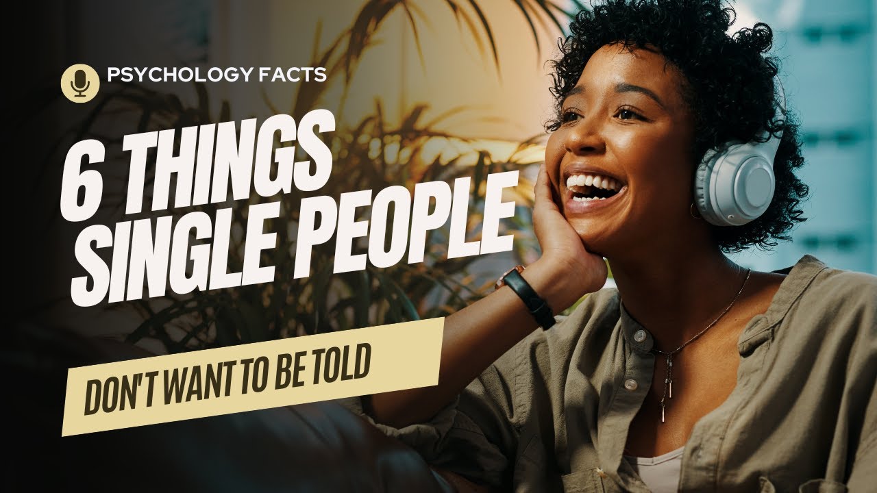 6 Things Single People Don't Want To Be Told #psychologyfacts # ...