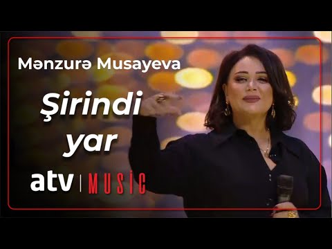 Mənzurə Musayeva - Şirindir yar