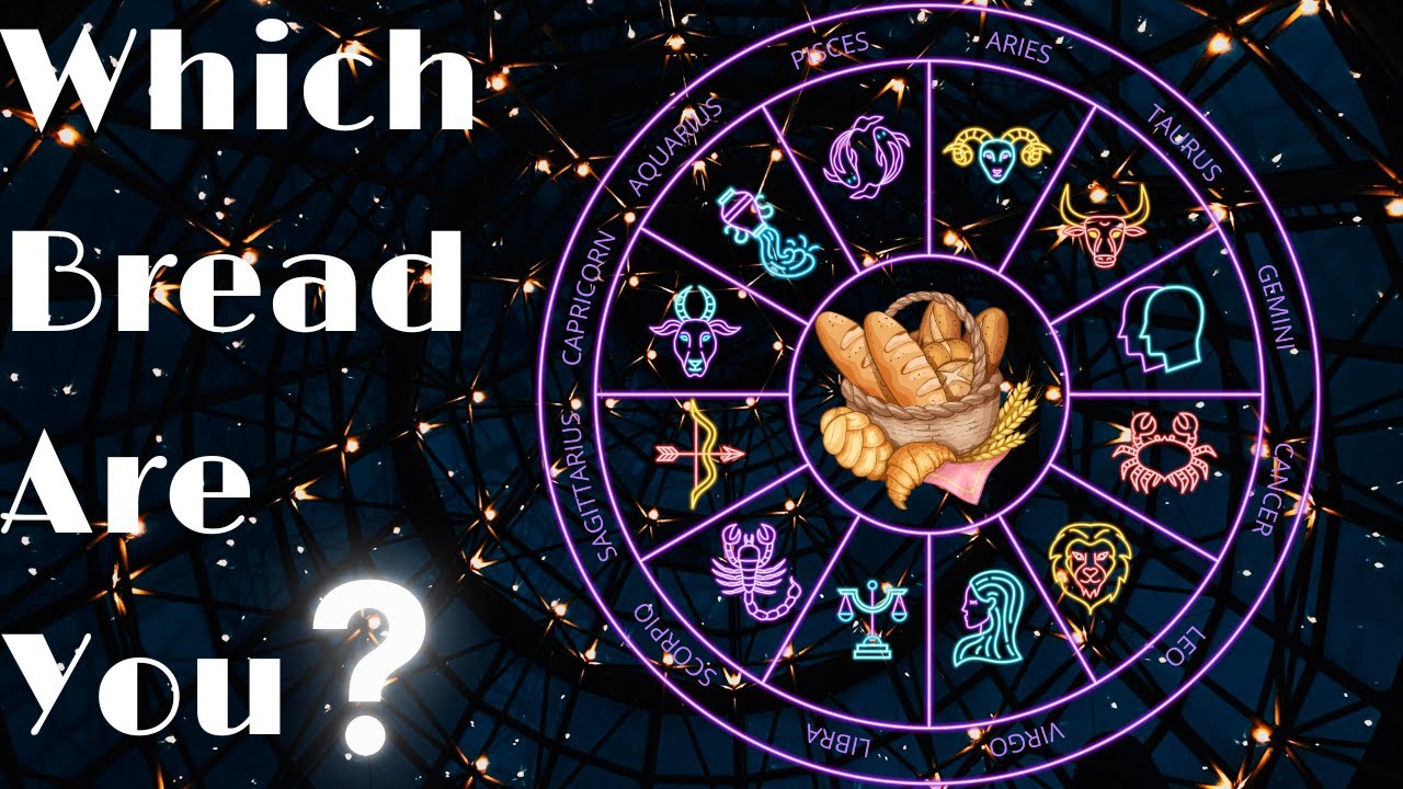 The Zodiac Signs as Bread: Find Your Perfect Loaf! - YouTube