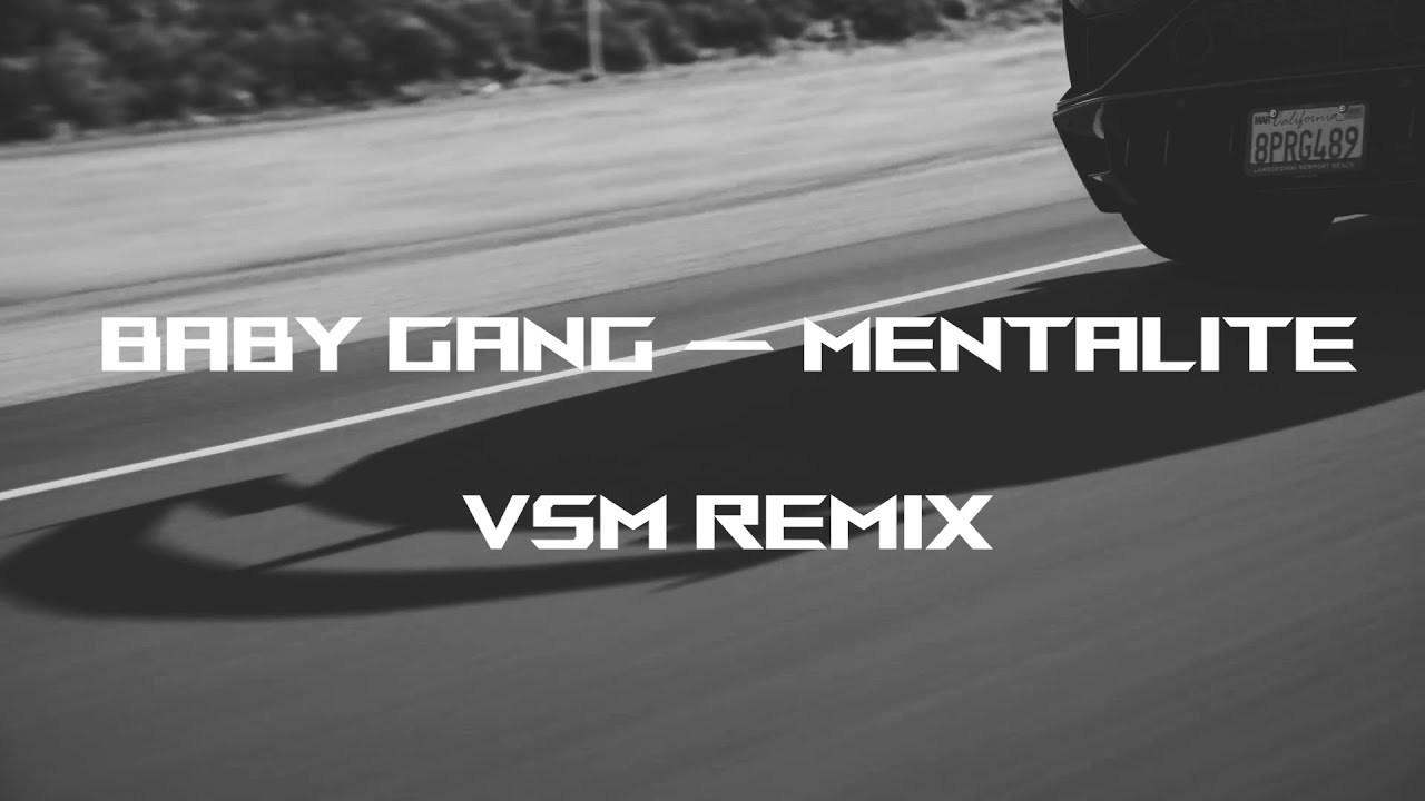 Baby Gang — Mentalité (VSM Remix) - YouTube
