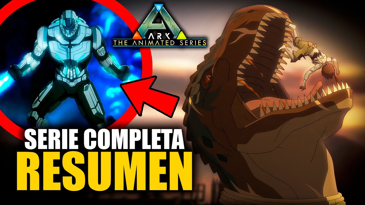ARK La Serie Animada - Temporada 1 | Resumen y Análisis (Recopilación ...