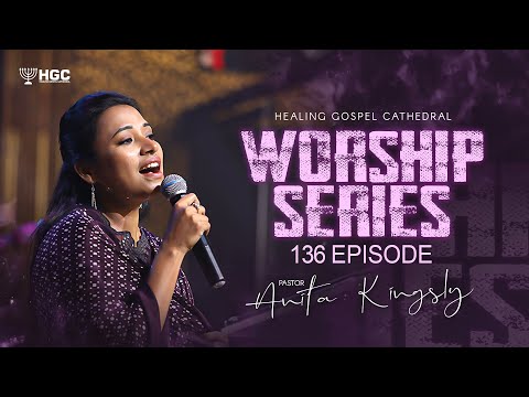HGC | WORSHIP SERIES | EPISODE - 136 | Pr. ANITA KINGSLY | WORSHIP RECORDED LIVE AT HGC