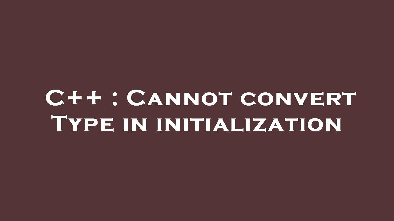 C Cannot Convert Type In Initialization Youtube 9159