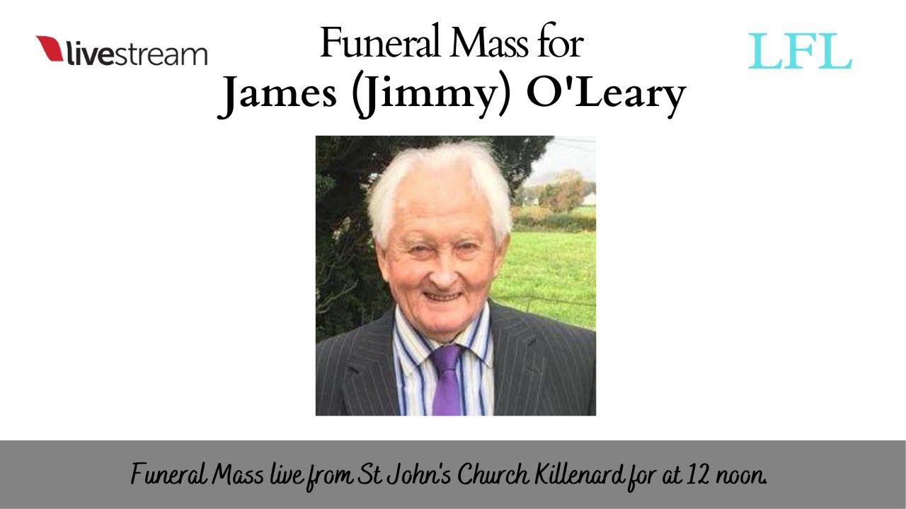 Funeral Mass for James (Jimmy) O'Leary, live from St John's Church ...