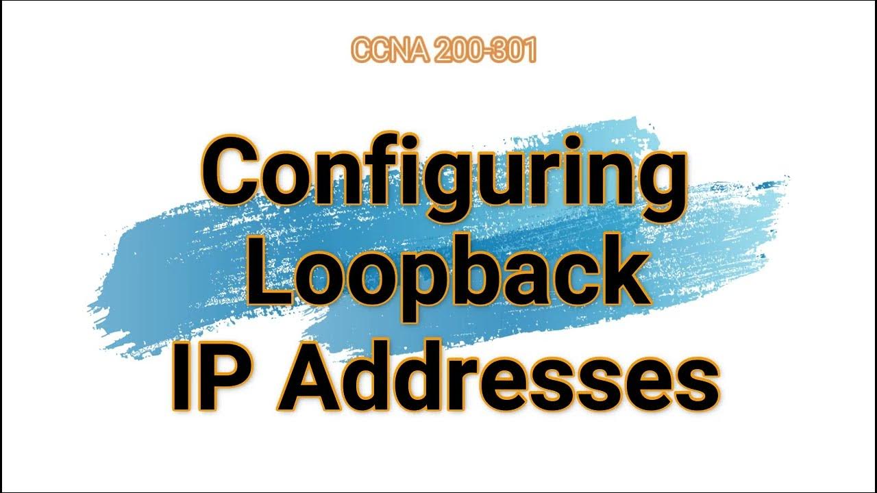10. Configuring Loopback IP Addresses - YouTube