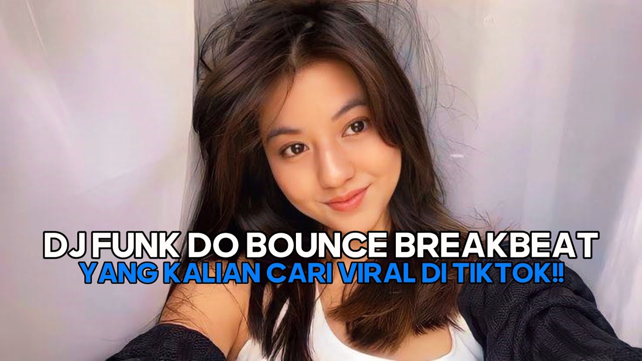 DJ FUNK DO BOUNCE BREAKBEAT | VIRAL TIKTOK TERBARU YANG KALIAN CARI ...