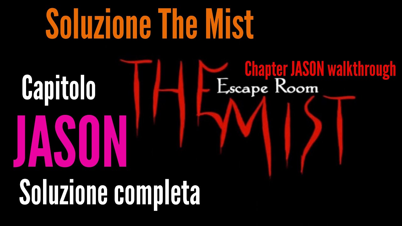 Soluzioni Escape Room: The Mist - Capitolo JASON Chapter JASON ...