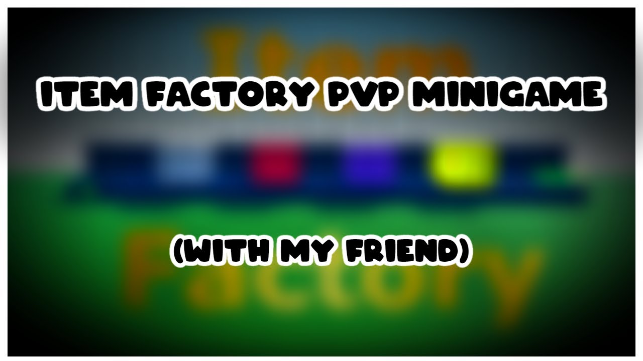 Roblox Item Factory - Custom PVP minigame w/ my friend - YouTube