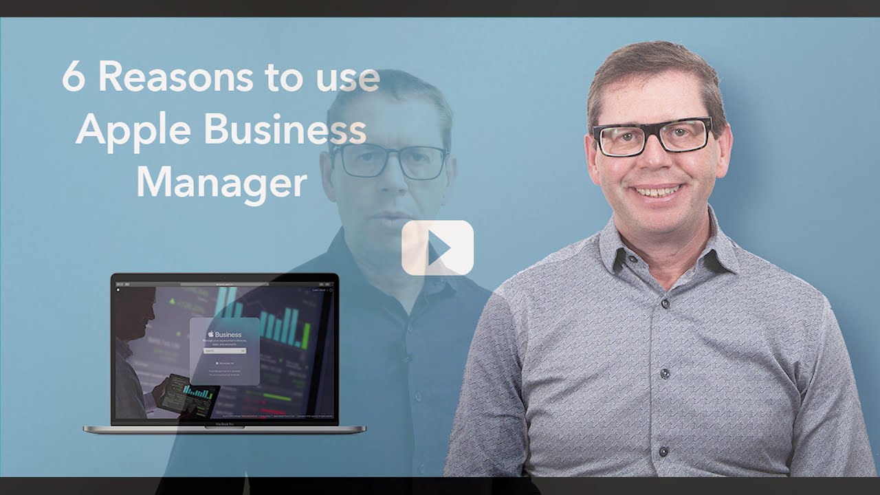 6 Big Reasons to Use Apple Business Manager for all your Apple Devices ...
