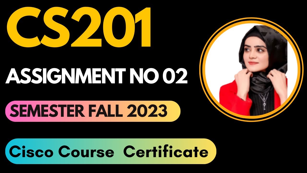 Cs201 Assignment No 2 Fall 2023 Cisco Course Completion Certificate Cisco Netacad Assignment 2