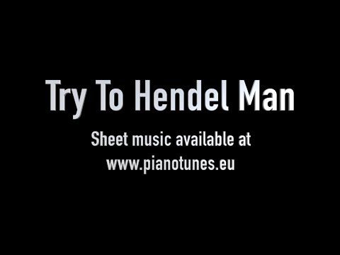 Try To Hendel Man, Piano Tunes