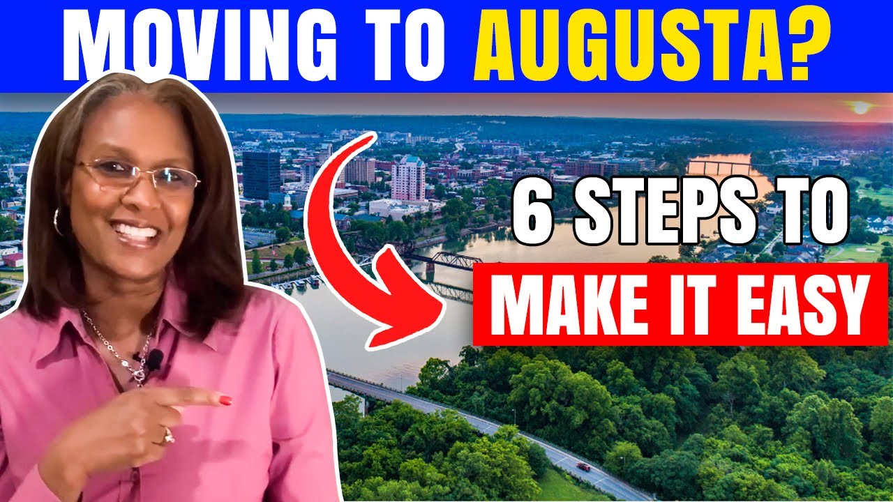 Six Steps for Moving to Augusta with your Trusted Augusta Realtor [We ...