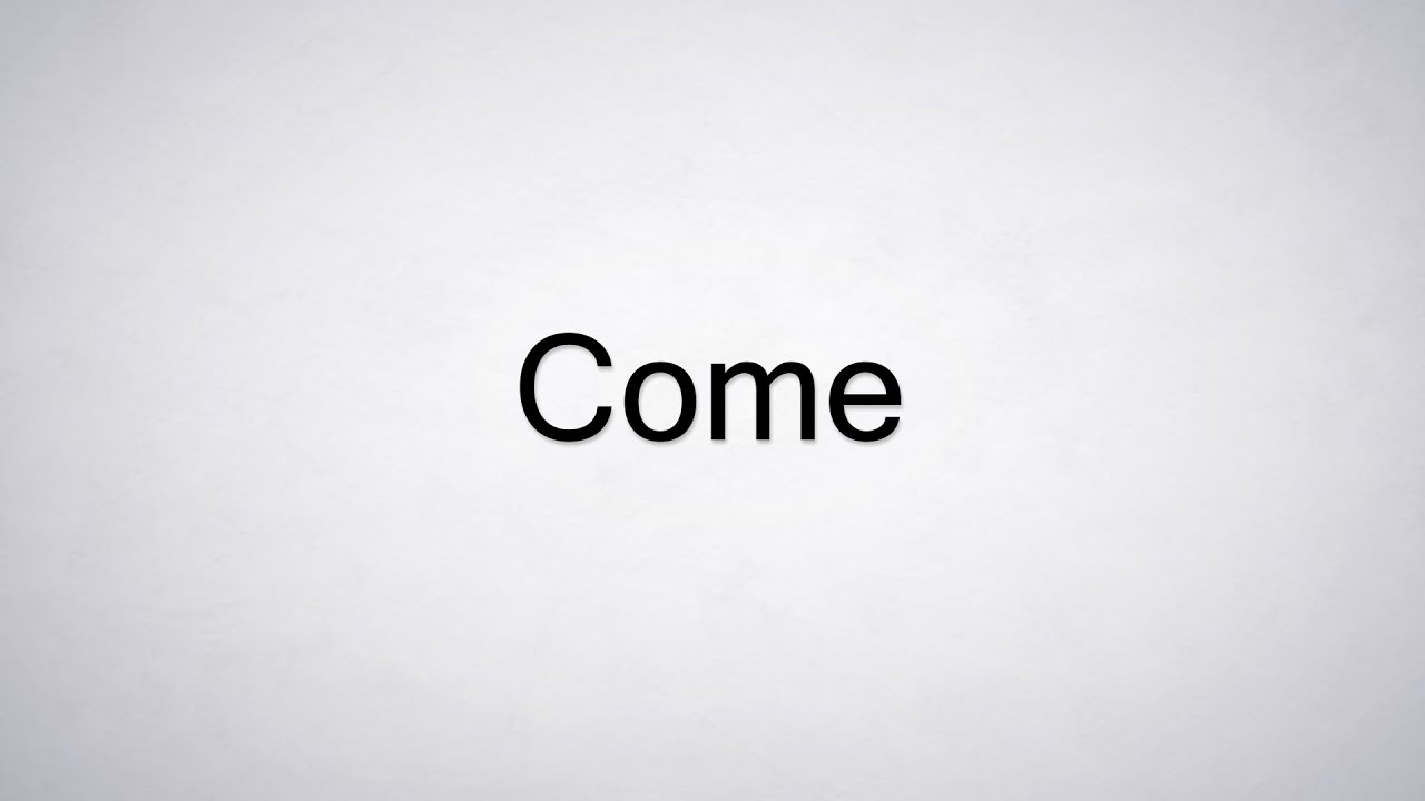 How to Pronounce Come - YouTube