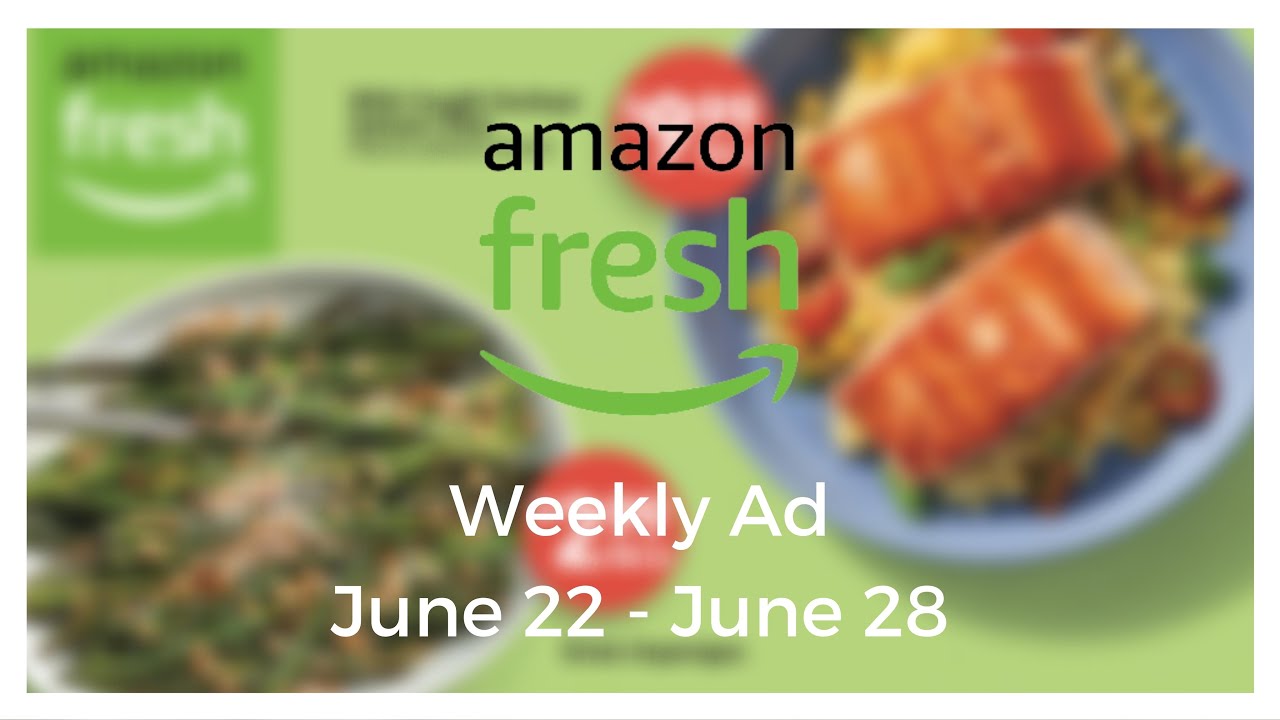 Amazon Fresh Weekly Ad June 22 - June 28 - YouTube