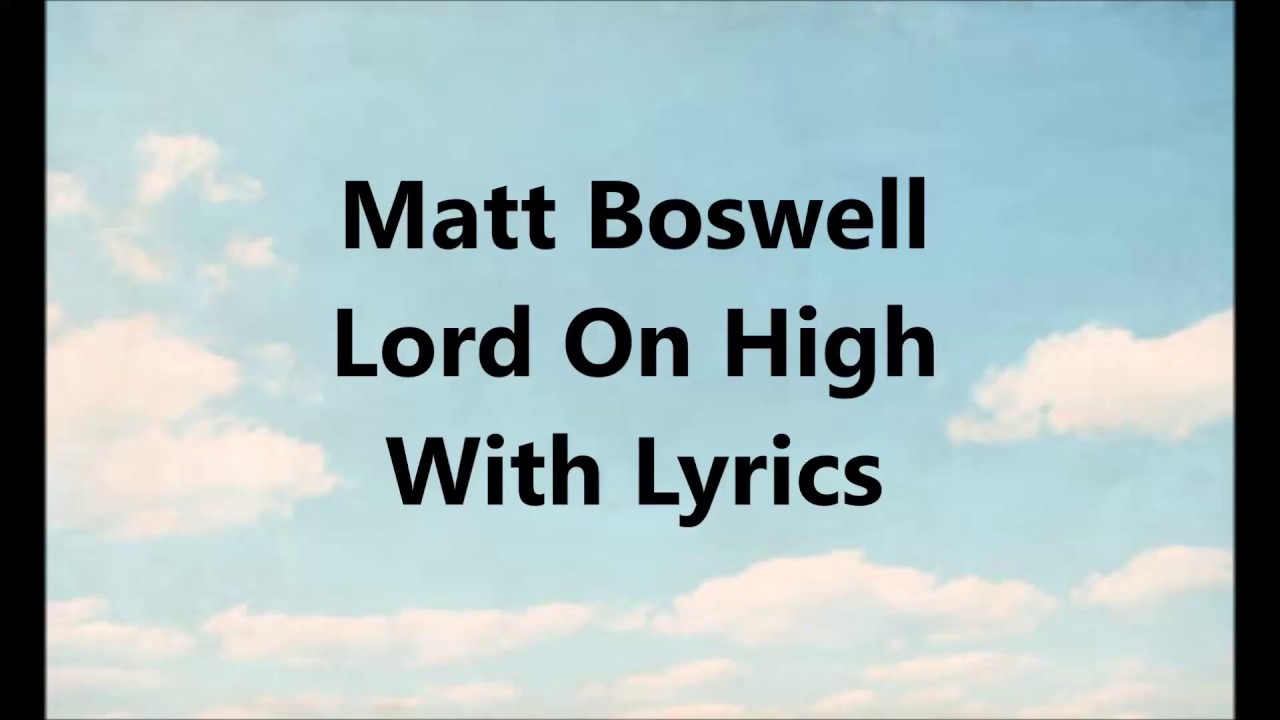 Matt Boswell Lord On High With Lyrics - YouTube