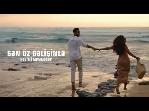 Nəsimi Məmmədov — Sən Öz Gəlişinlə (Rəsmi Musiqi Videosu)