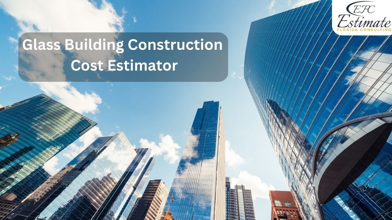 Glass Building Construction Cost Estimator | Call: 561.530.2845 - YouTube