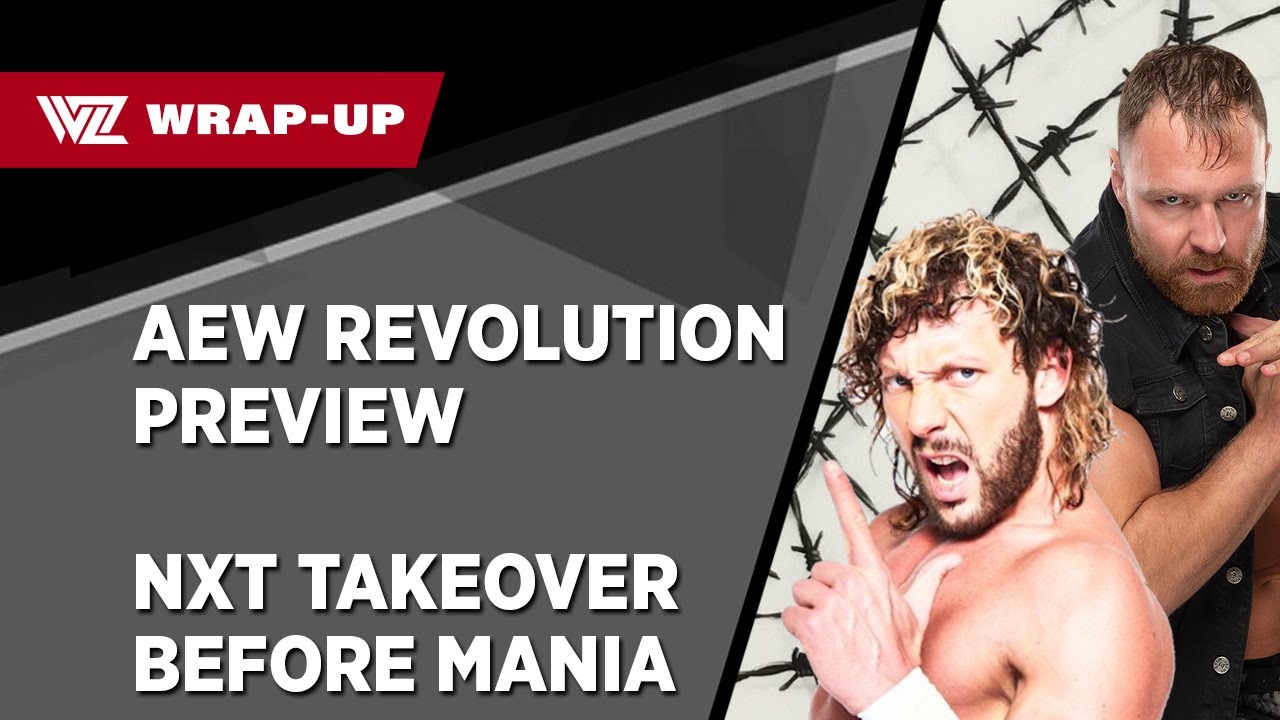 AEW Revolution Preview, Two-Night NXT TakeOver? (WZ Wrap-Up) - YouTube
