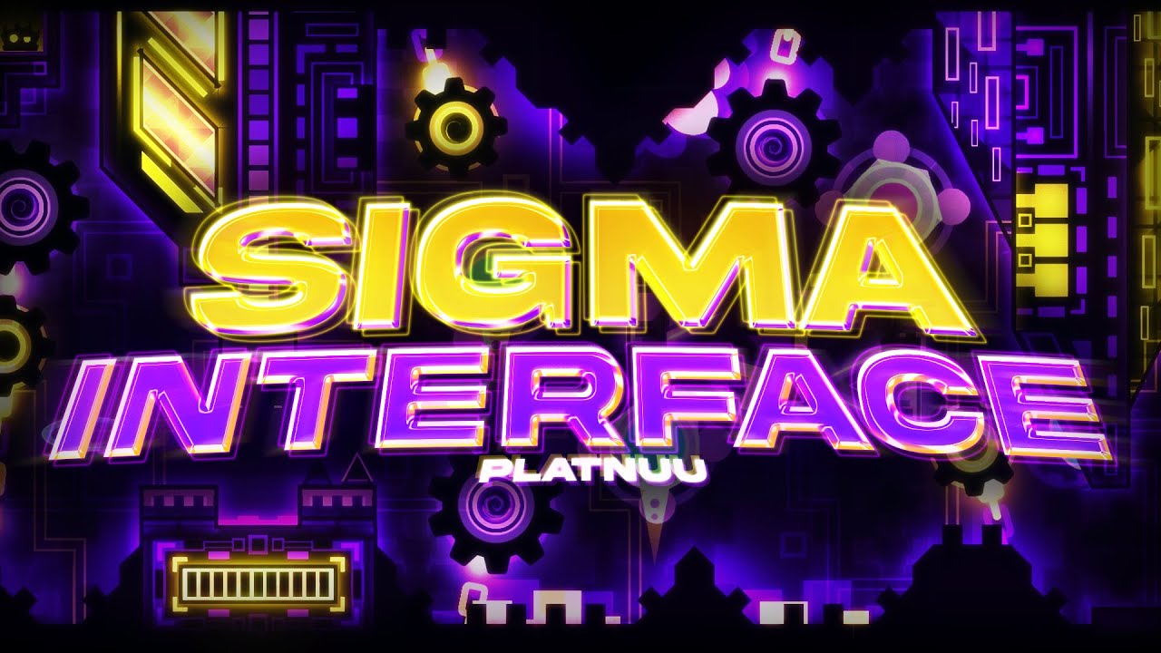 Sigma Interface By: Platnuu (Extreme Demon) - YouTube