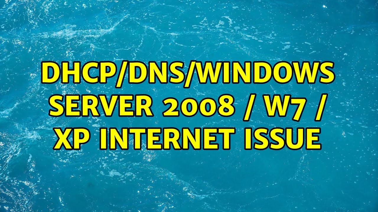 DHCP/DNS/Windows server 2008 / w7 / xp internet issue (2 Solutions ...