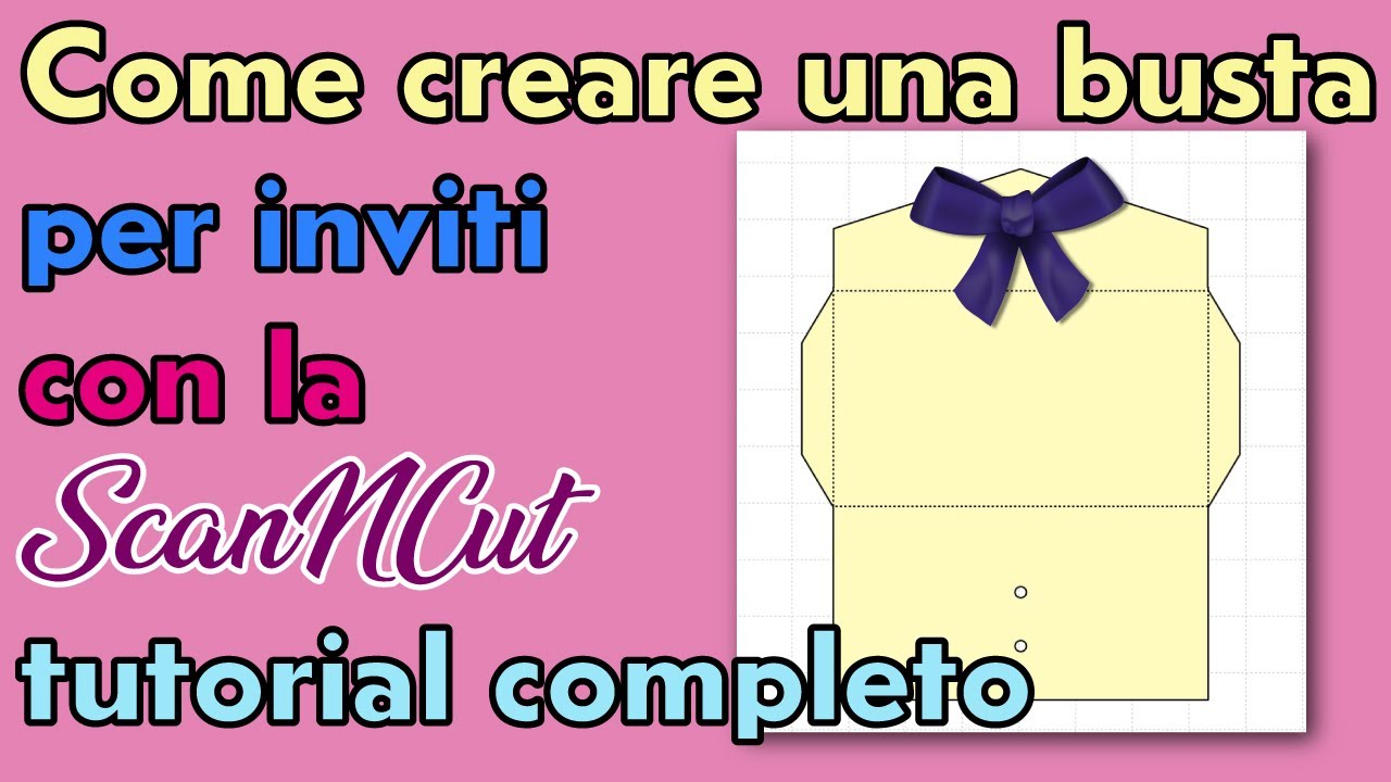 COME CREARE UNA BUSTA PER INVITI CON LA SCANNCUT TUTORIAL COMPLETO ...