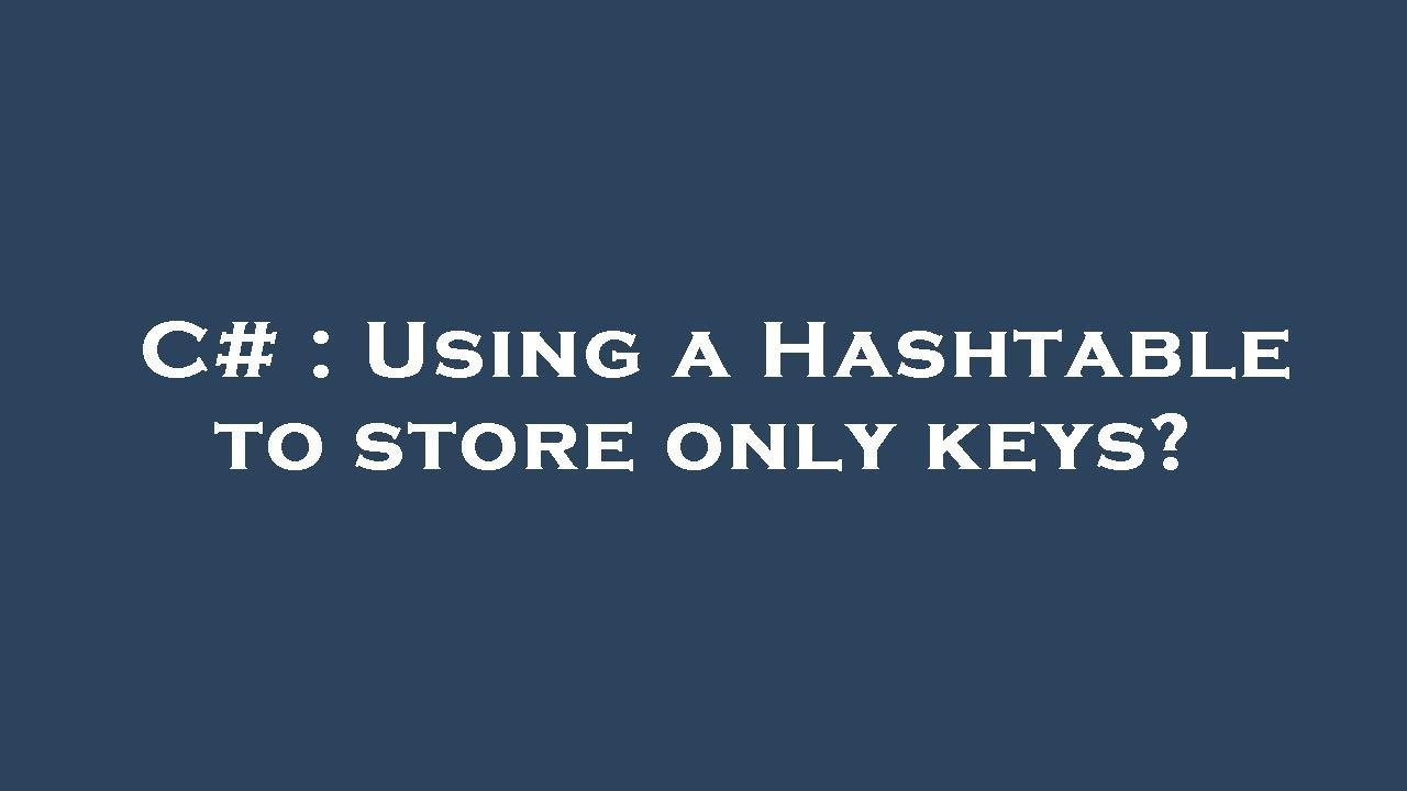 C Using A Hashtable To Store Only Keys Youtube 7426