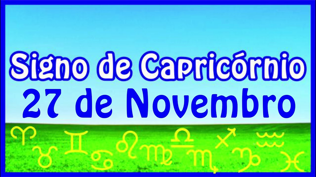 Signo de Capricórnio para hoje 27 de Novembro de 2020 - Seu Horóscopo ...