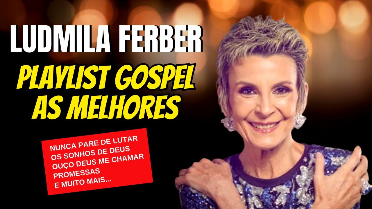LUDMILA FERBER | MÚSICAS GOSPEL MAIS TOCADAS | HINOS EVANGÉLICOS PARA ...