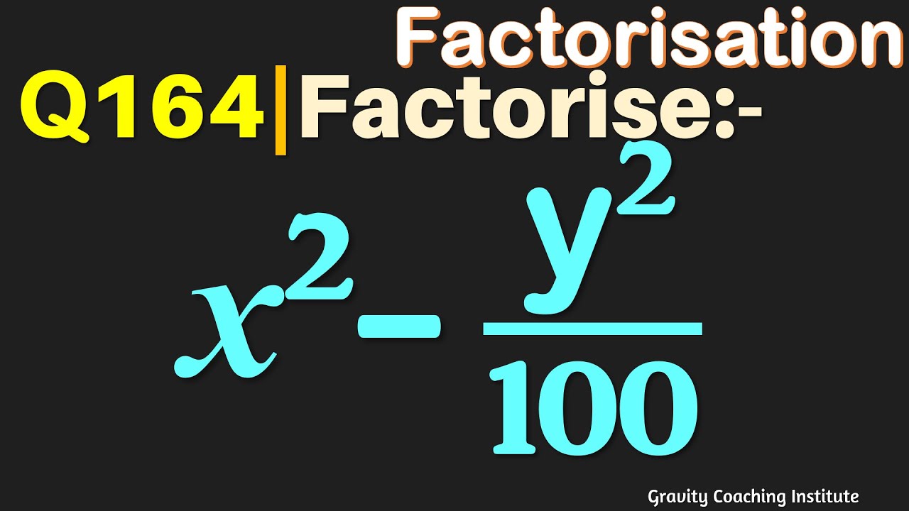 Q164 Factorise X 2 y 2 100 Factorise X2 y2 100 X Square Y